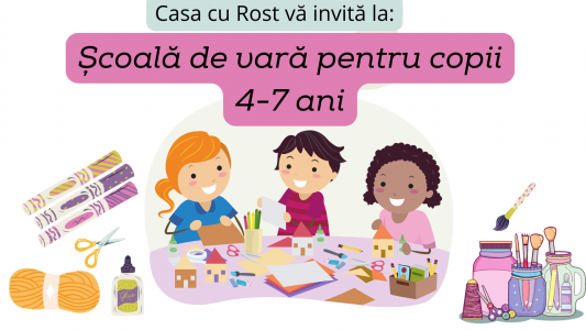 Școala de vară pentru copii 4-7 ani - Casa cu rost