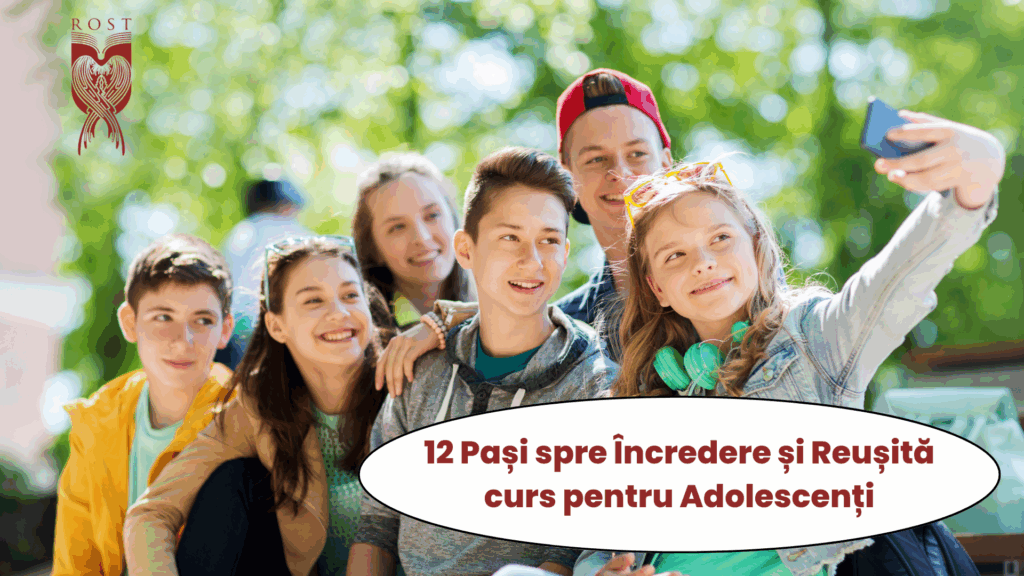 12 Pași spre încredere și reușită curs pentru adolescenți - Casa cu rost